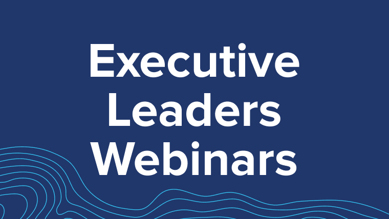 Executive Leaders Webinars - Executive Leadership Institute
